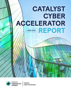 Catalyst Cyber Accelerator 2020-2022 Report - Rogers Cybersecure Catalyst